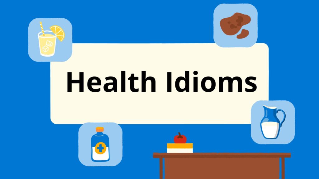 100 Idioms about Health: Definitions of Health Idioms | 2025