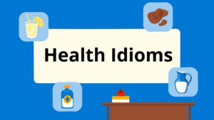 100 Idioms about Health: Definitions of Health Idioms | 2025
